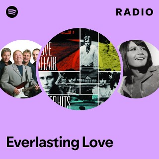 Everlasting Love Radio - playlist by Spotify | Spotify