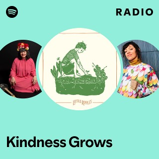 Kindness Grows Radio | Spotify Playlist