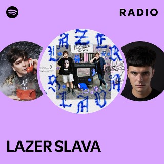 LAZER SLAVA Radio | Spotify Playlist