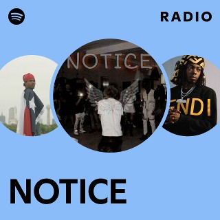 NOTICE Radio - playlist by Spotify | Spotify