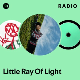 Little Ray Of Light Radio | Spotify Playlist