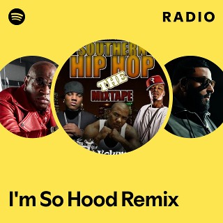 I'm So Hood Remix Radio | Spotify Playlist