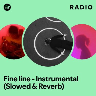 Fine line - Instrumental (Slowed & Reverb) Radio - playlist by Spotify ...