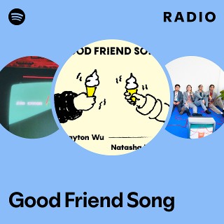 Good Friend Song Radio - playlist by Spotify | Spotify
