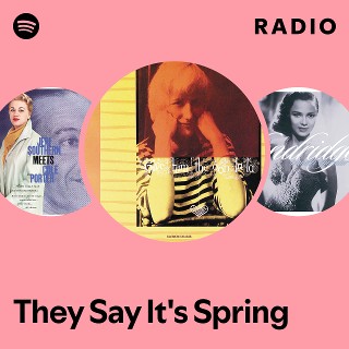 They Say It's Spring Radio | Spotify Playlist