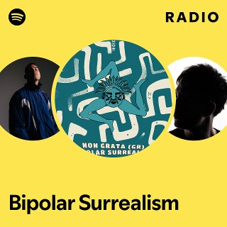 Bipolar Surrealism Radio | Spotify Playlist