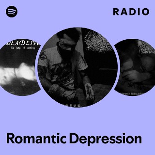 Romantic Depression Radio | Spotify Playlist