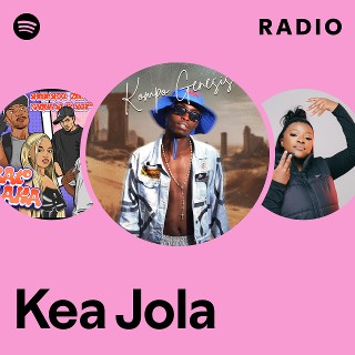Kea Jola Radio | Spotify Playlist