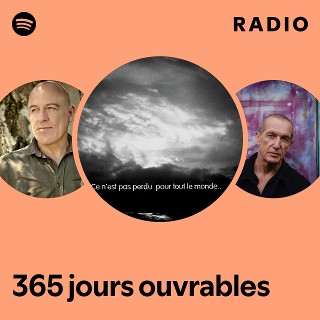 365 jours ouvrables Radio - playlist by Spotify | Spotify