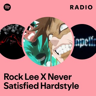 Rock Lee X Never Satisfied Hardstyle Radio | Spotify Playlist