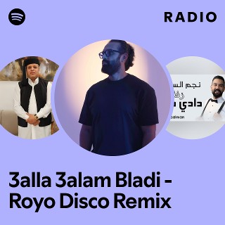 3alla 3alam Bladi - Royo Disco Remix Radio | Spotify Playlist