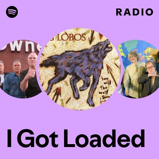 I Got Loaded Radio | Spotify Playlist
