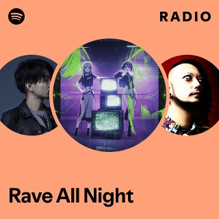 Rave All Night Radio | Spotify Playlist