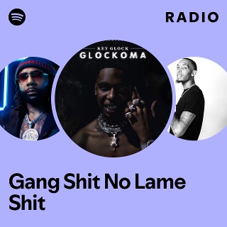 Gang Shit No Lame Shit Radio - playlist by Spotify | Spotify