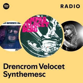 Drencrom Velocet Synthemesc Radio - playlist by Spotify | Spotify