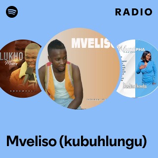 Mveliso (kubuhlungu) Radio | Spotify Playlist