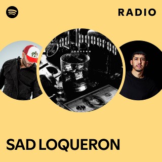 SAD LOQUERON Radio | Spotify Playlist