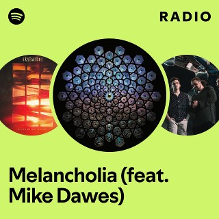 Melancholia (feat. Mike Dawes) Radio | Spotify Playlist