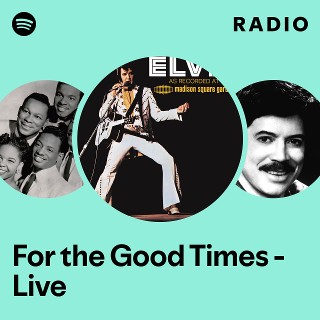 For the Good Times - Live Radio | Spotify Playlist
