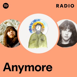 Anymore Radio - playlist by Spotify | Spotify