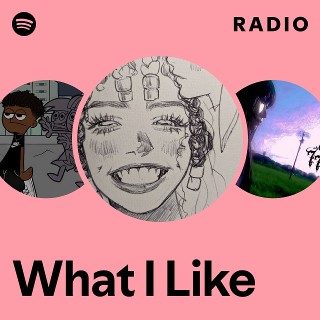 What I Like Radio - playlist by Spotify | Spotify
