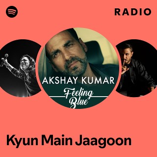 Kyun Main Jaagoon Radio | Spotify Playlist
