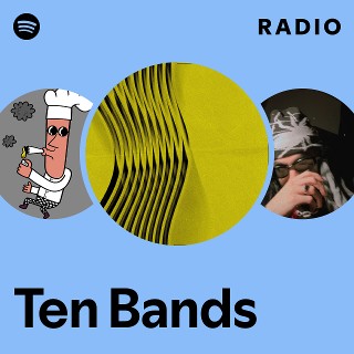 Ten Bands Radio | Spotify Playlist