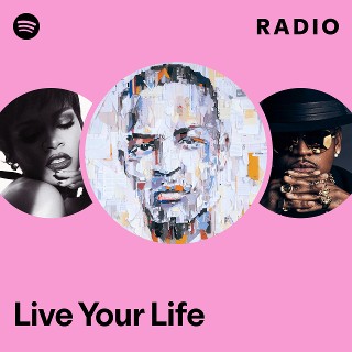 Live Your Life Radio | Spotify Playlist