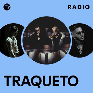TRAQUETO Radio - playlist by Spotify | Spotify