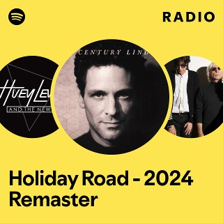 Holiday Road - 2024 Remaster Radio - playlist by Spotify | Spotify