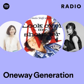 Oneway Generation Radio | Spotify Playlist