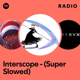 Interscope - (Super Slowed) Radio | Spotify Playlist