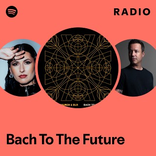 Bach To The Future Radio | Spotify Playlist