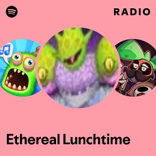Ethereal Lunchtime Radio | Spotify Playlist