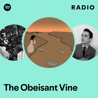 The Obeisant Vine Radio | Spotify Playlist