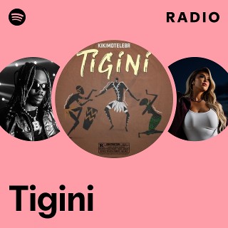 Tigini Radio | Spotify Playlist