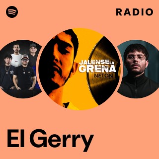 El Gerry Radio - playlist by Spotify | Spotify