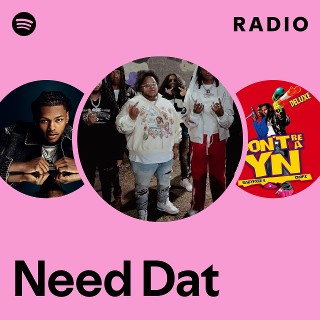 Need Dat Radio | Spotify Playlist