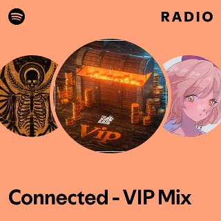 Connected - VIP Mix Radio | Spotify Playlist