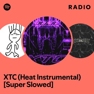XTC (Heat Instrumental) [Super Slowed] Radio - playlist by Spotify ...