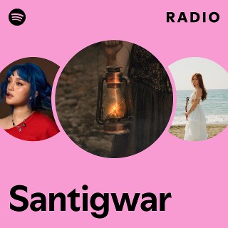 Santigwar Radio | Spotify Playlist