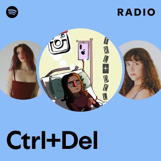 Ctrl+Del Radio | Spotify Playlist