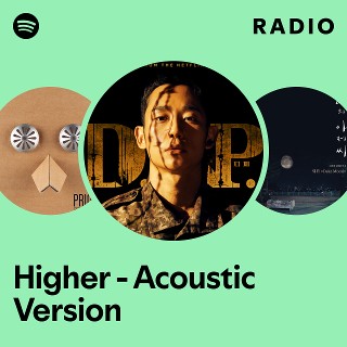 Higher - Acoustic Version Radio | Spotify Playlist