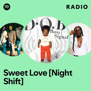 Sweet Love [Night Shift] Radio | Spotify Playlist