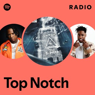 Top Notch Radio - playlist by Spotify | Spotify