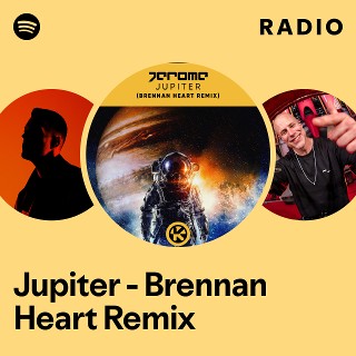 Jupiter - Brennan Heart Remix Radio | Spotify Playlist