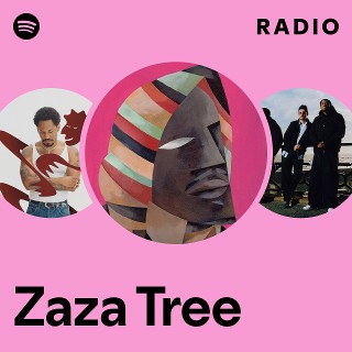Zaza Tree Radio | Spotify Playlist