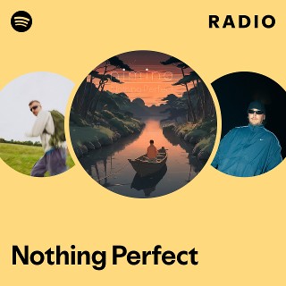 Nothing Perfect Radio | Spotify Playlist