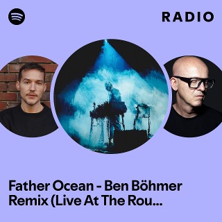 Father Ocean - Ben Böhmer Remix (Live At The Roundhouse, London) Radio ...