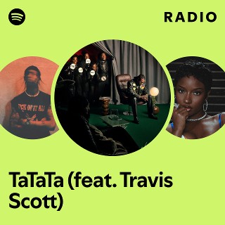 TaTaTa (feat. Travis Scott) Radio | Spotify Playlist